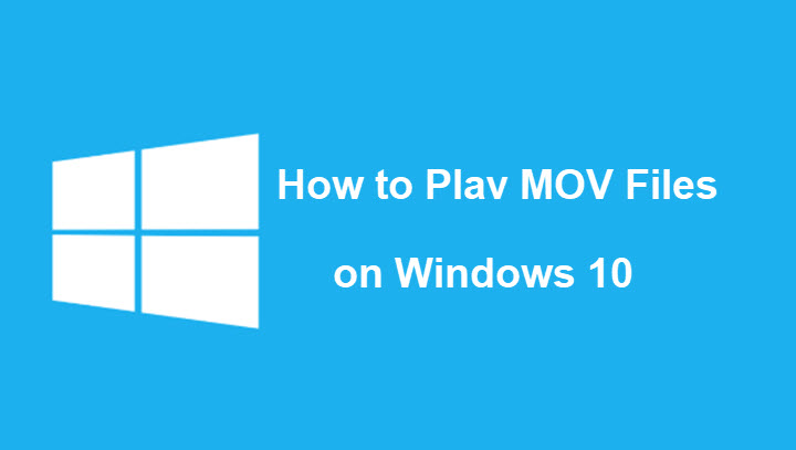 How to Play MOV Files on Windows 11/10 (3 Quick Ways)